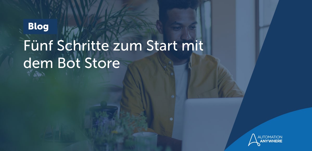 Fünf Schritte zum Start mit dem Bot Store | Automation Anywhere