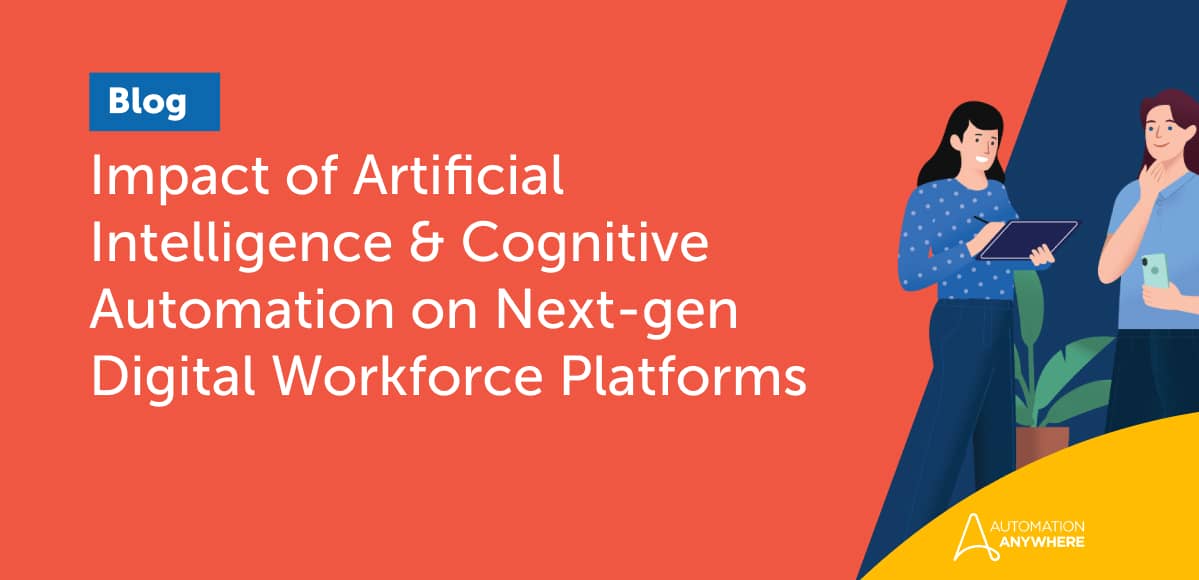 Impact of Artificial Intelligence & Cognitive Automation on Next-gen Digital Workforce Platforms ...