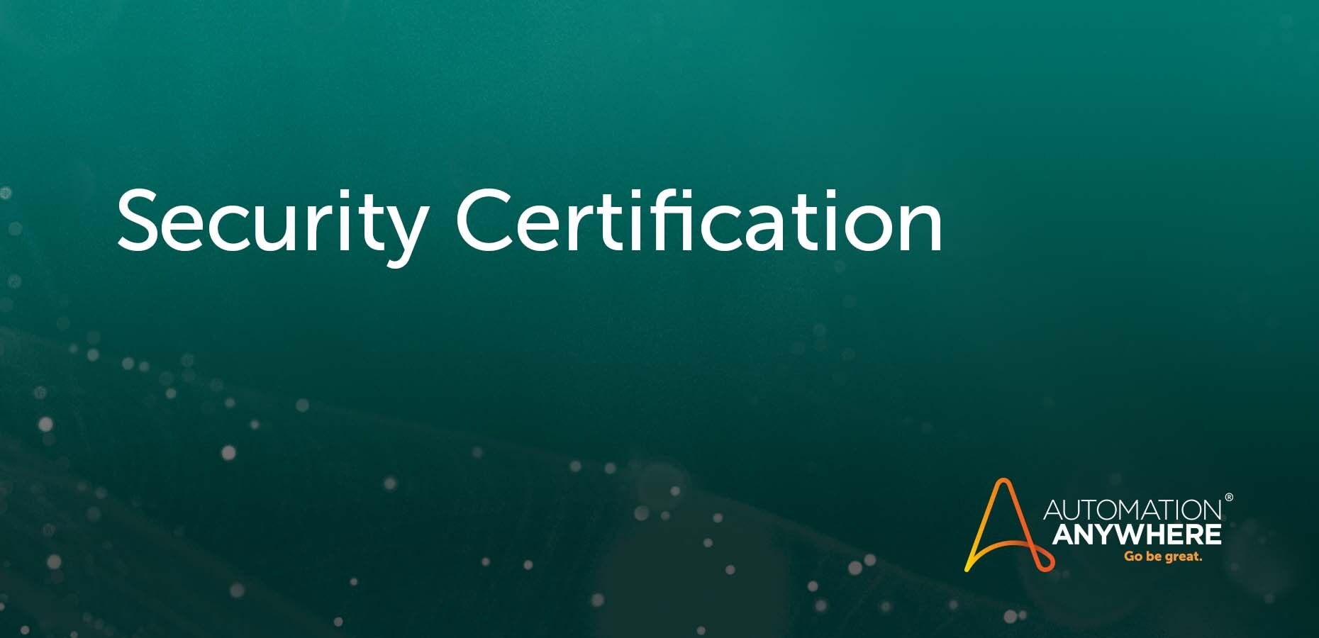 Security Certified for Peace of Mind | Automation Anywhere