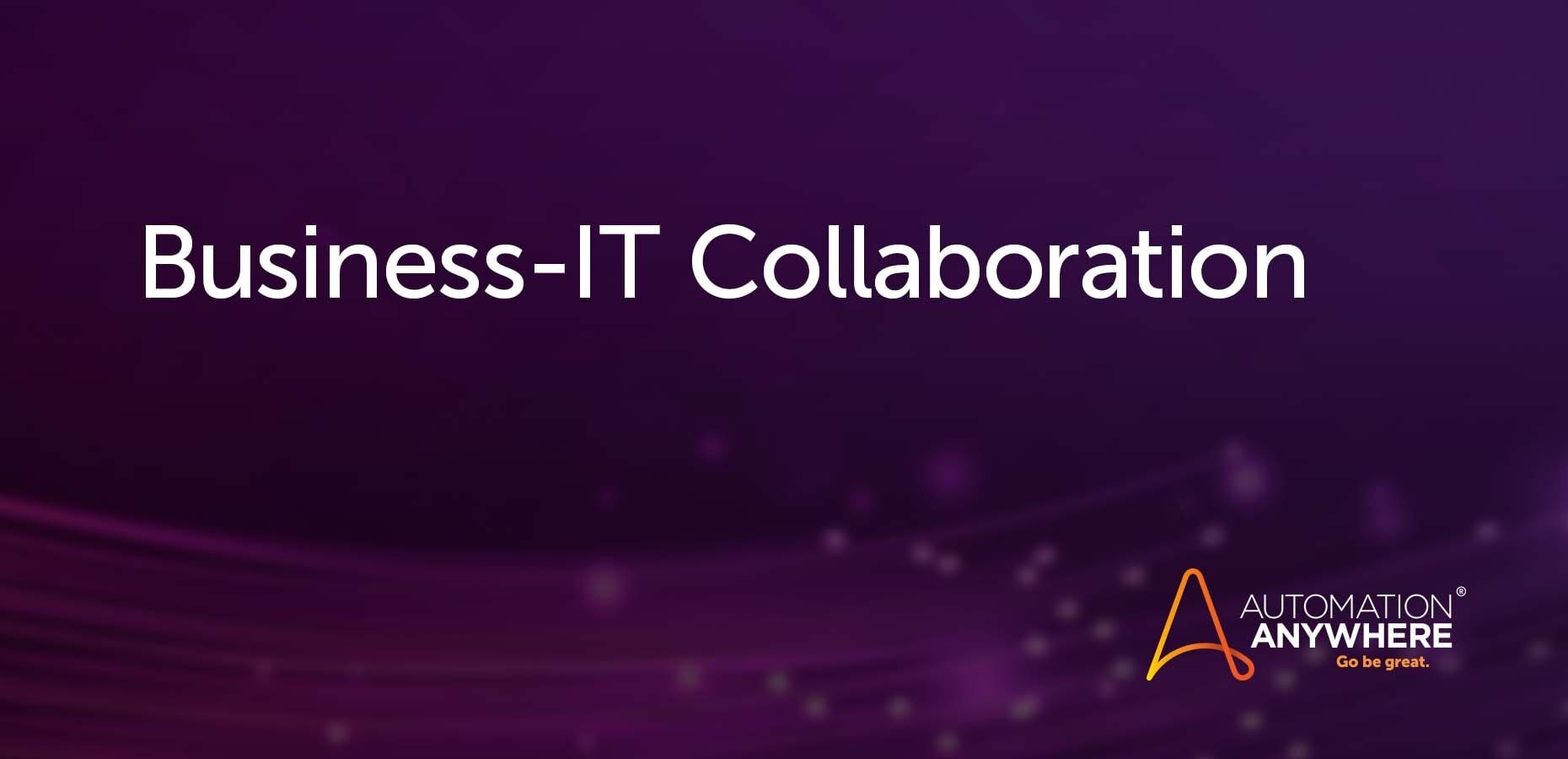 Business IT Collaboration with RPA | Automation Anywhere
