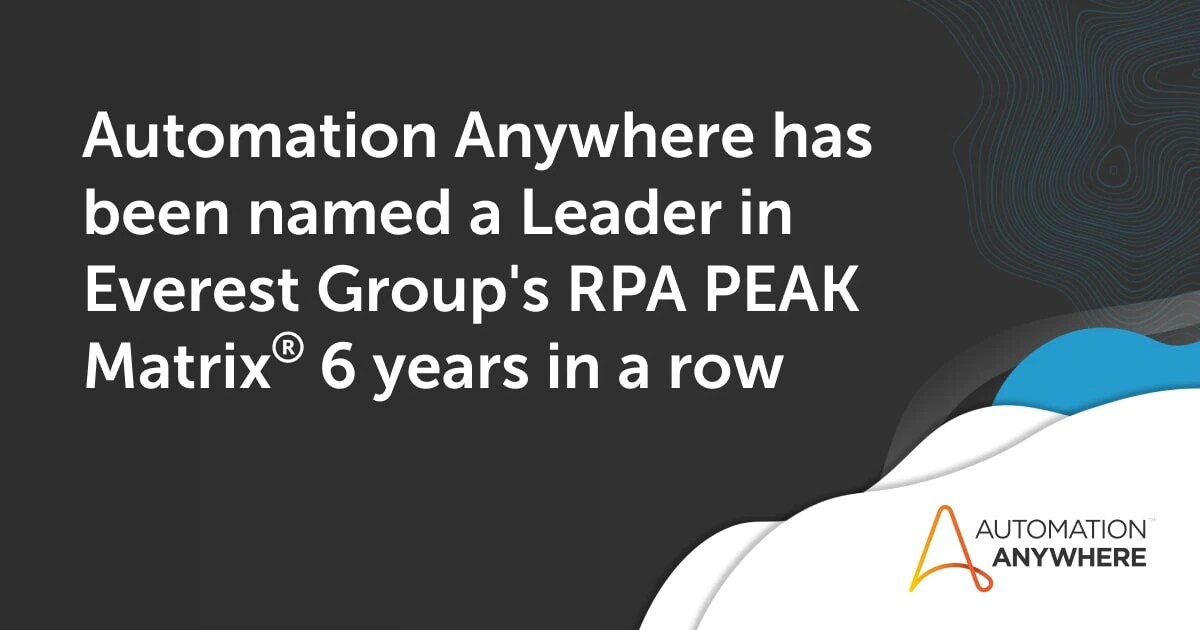 Everest PEAK Matrix: RPA Leader 7 Years Running | Automation Anywhere