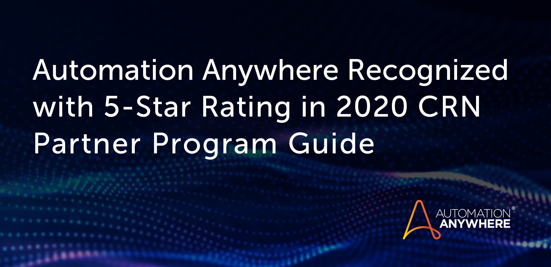 Automation Anywhere Recognized with 5-Star Rating in 2020 CRN Partner Program Guide | Automation ...