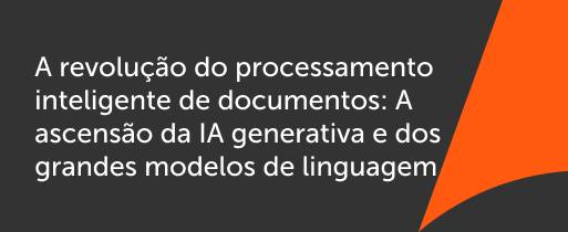 O que é Processamento Inteligente de Documentos e como a IA