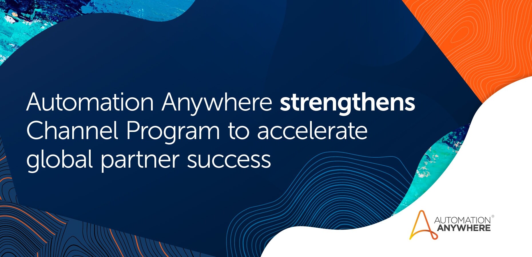 Automation Anywhere Strengthens Channel Program to Accelerate Global ...