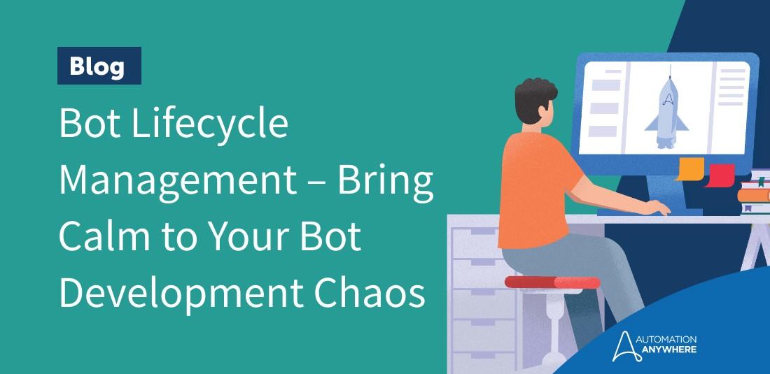 Bot Lifecycle Management – Bring Calm to Your Bot Development Chaos | Automation Anywhere